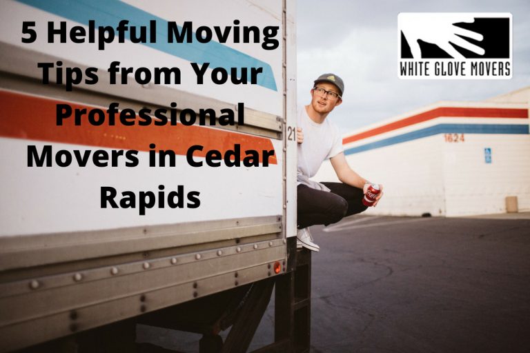 5 Helpful Moving Tips from Your Professional Movers in Cedar Rapids | White Glove Movers